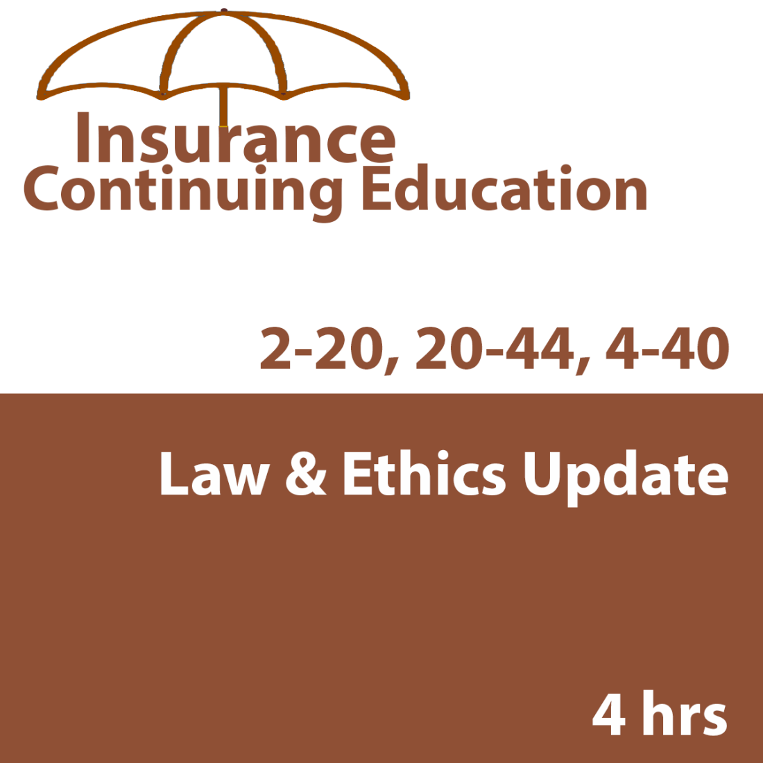 4 hr Law & Ethics for 2-20 and 20-44 Agents and 4-40 CSRs